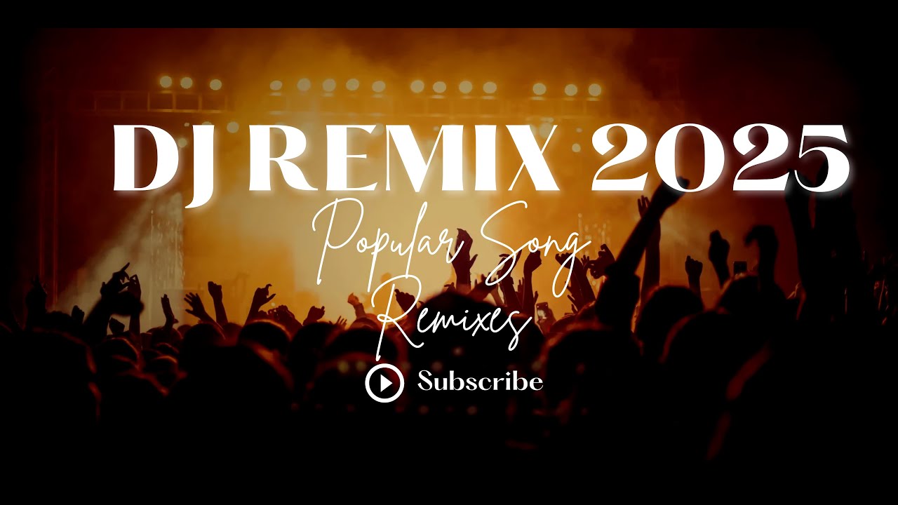 DJ REMIX 2025 - The Ultimate Collection of Popular Song Remixes (vol 2 ...