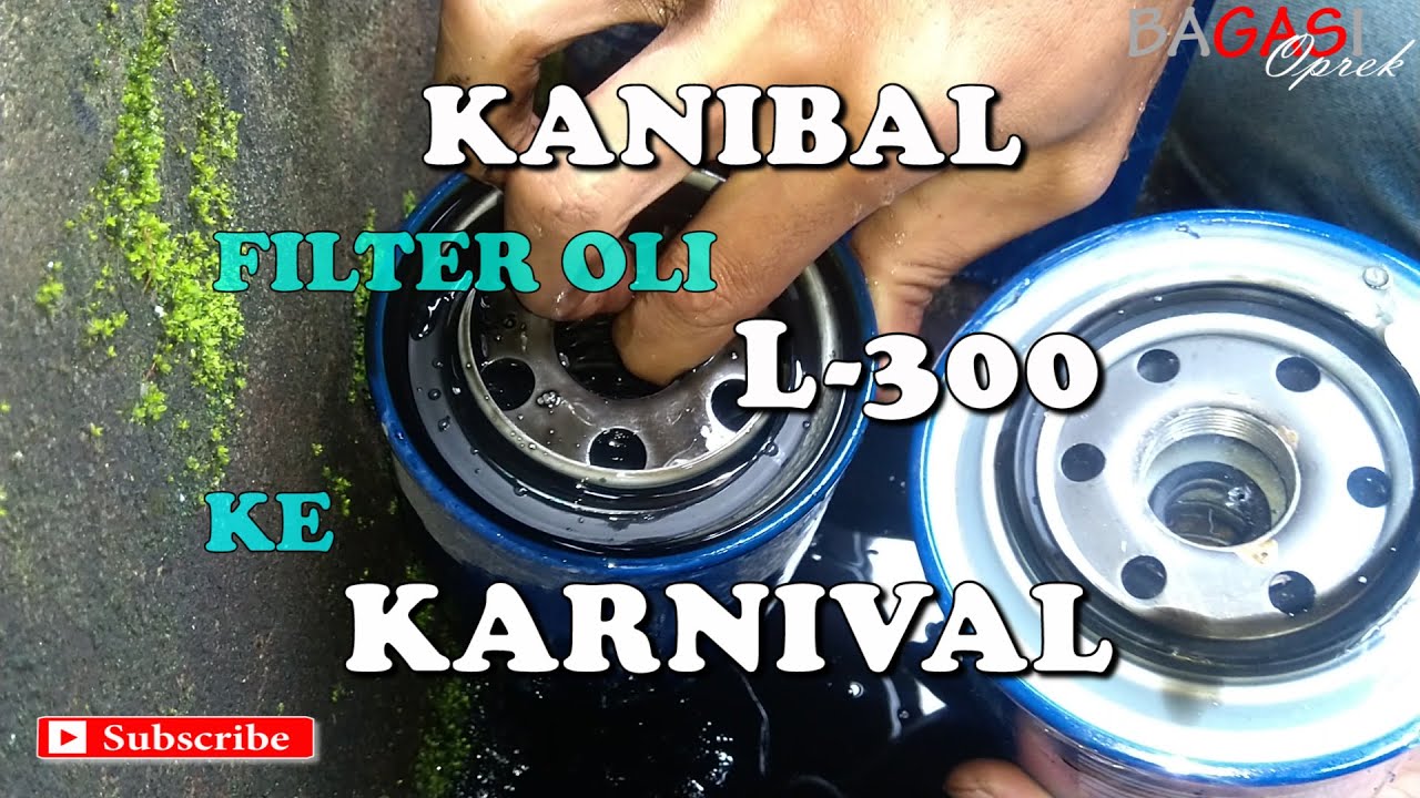 KANIBAL FILTER OLI L300 KE CARNIVAL DIESEL - YouTube