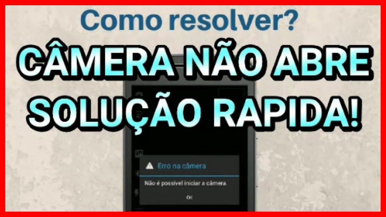 Câmera do Celular Não Abre Erro de Câmera Solução 2022 - YouTube