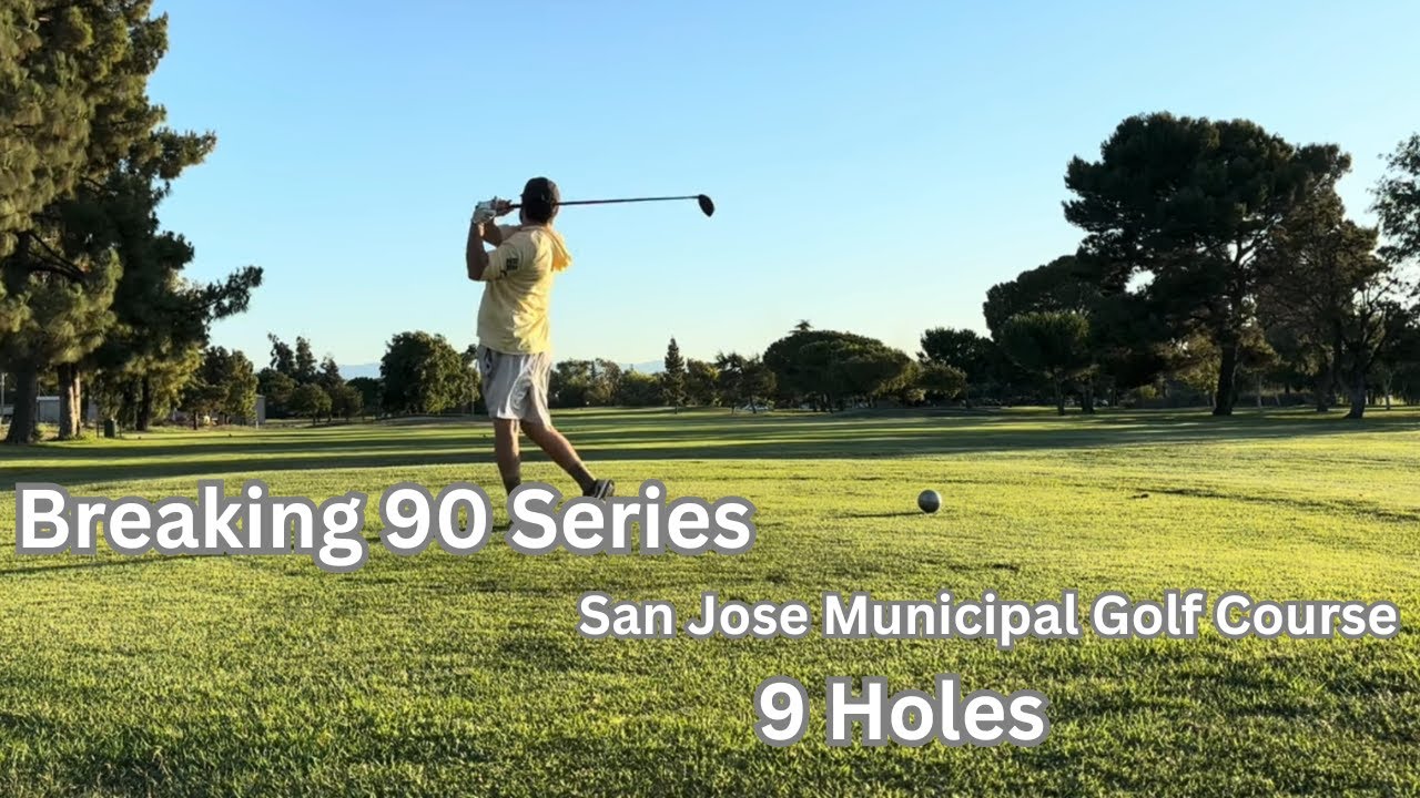 Breaking 90 Series-San Jose Municipal Golf Course Front 9 - YouTube