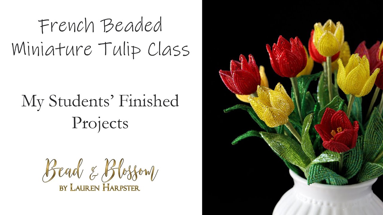 Students' Finished Projects - French Beaded Miniature Tulips - YouTube