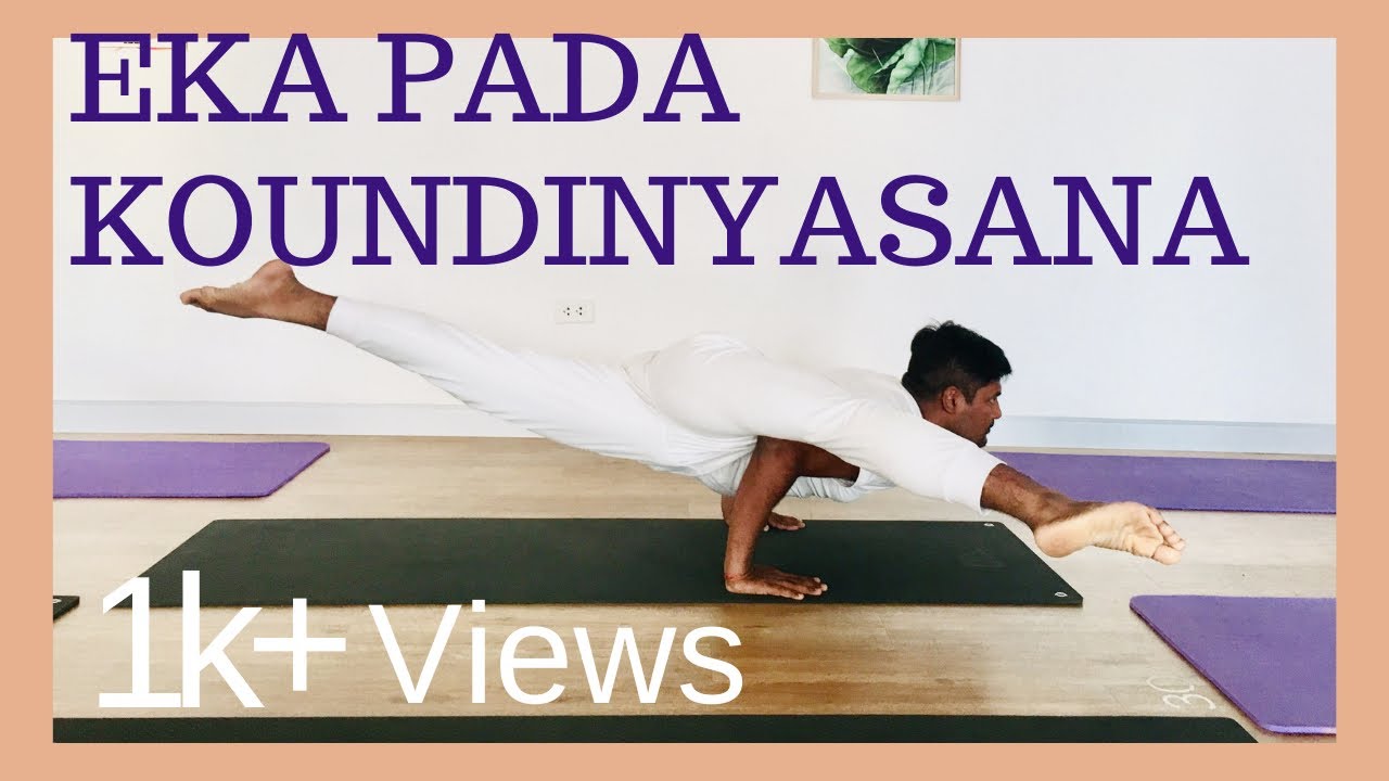 Eka Pada Koundinyasana | Flying Splits | Arms Balancing Posture | Step ...