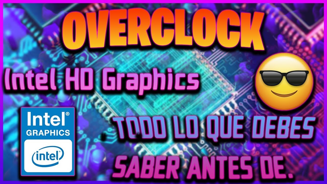 ¿Overclock a Intel HD Graphics? Todo lo que hay que saber. - YouTube