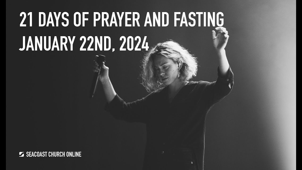 21 Days of Prayer and Fasting - January 22nd, 2024 - YouTube