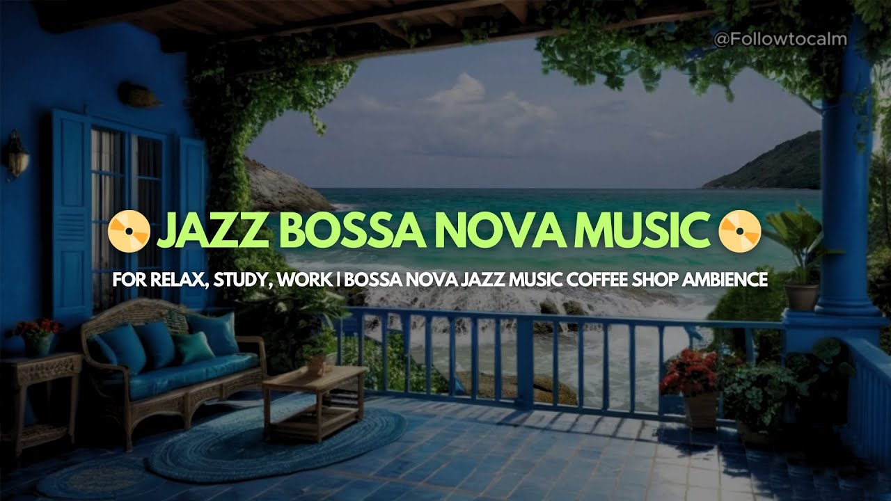 Jazz Bossa Nova Music 📀 for Relax, Study, Work | Bossa Nova Jazz Music ...