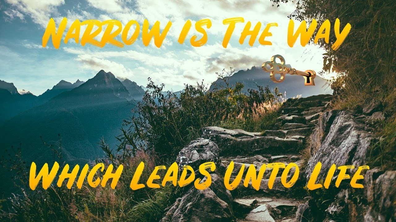The Key Of David - Narrow Is The Way Which Leads Unto Life - The Way ...