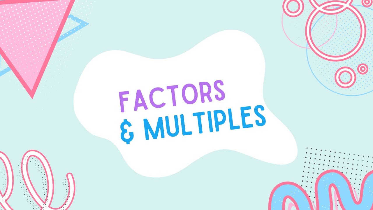 Factors & Multiples - YouTube