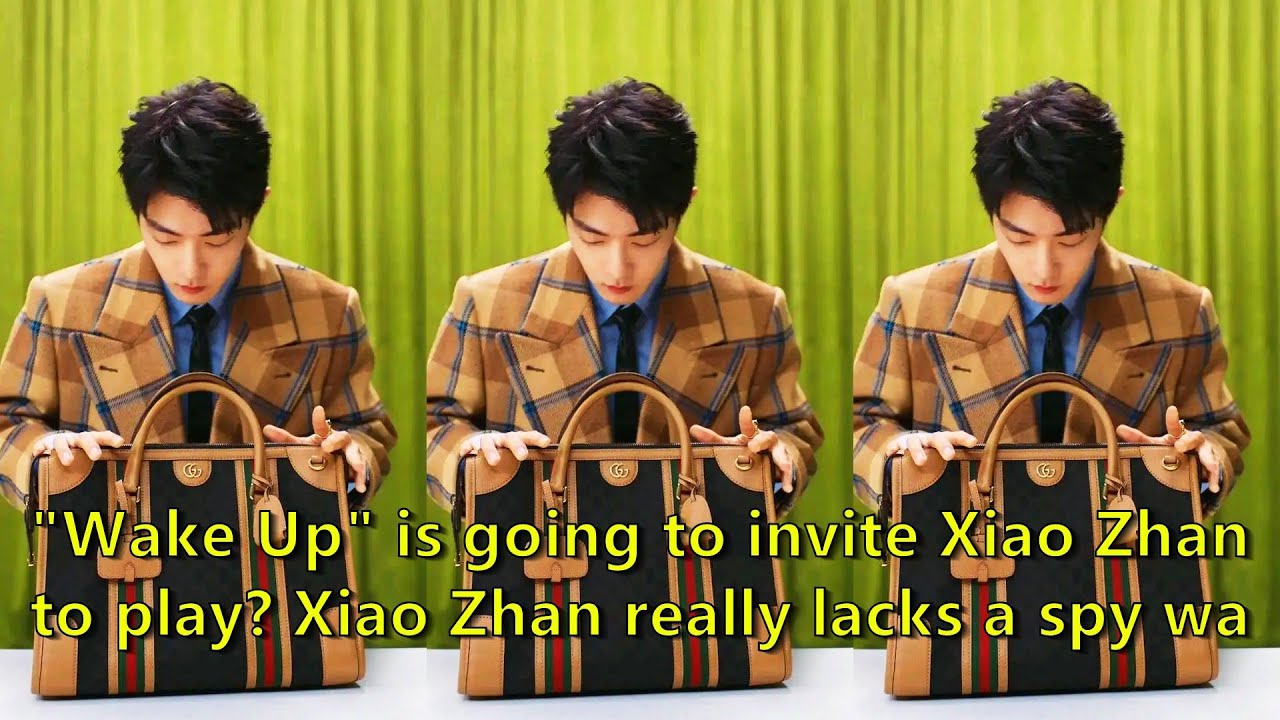 "Wake Up" is going to invite Xiao Zhan to play? Xiao Zhan really lacks ...