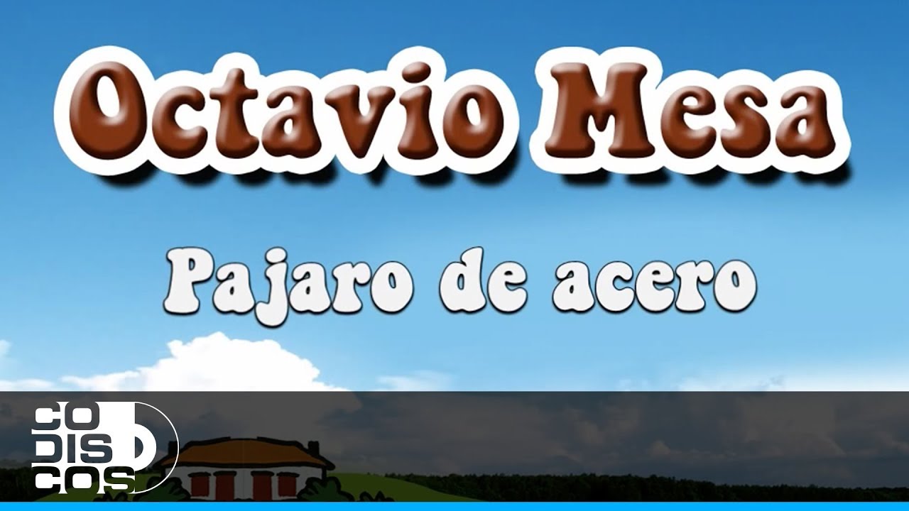 Pájaro De Acero, Octavio Mesa - Audio - YouTube