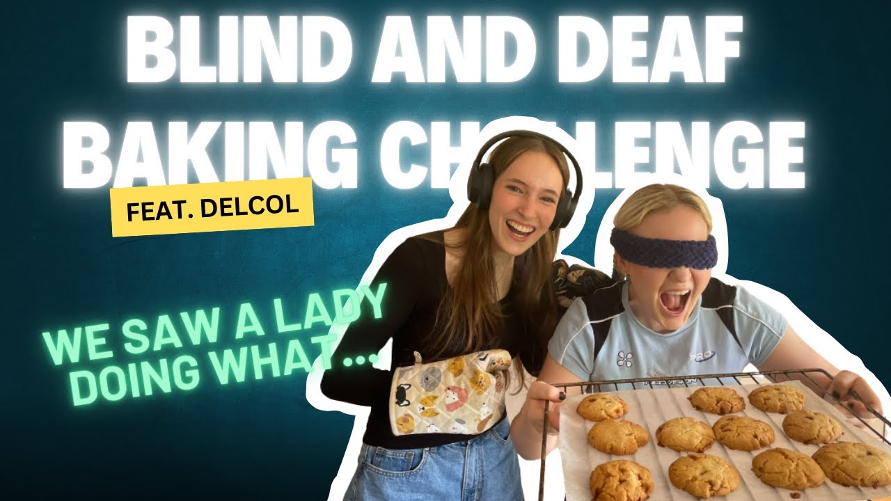 Blind and Deaf Baking Challenge (feat DelCol) - YouTube