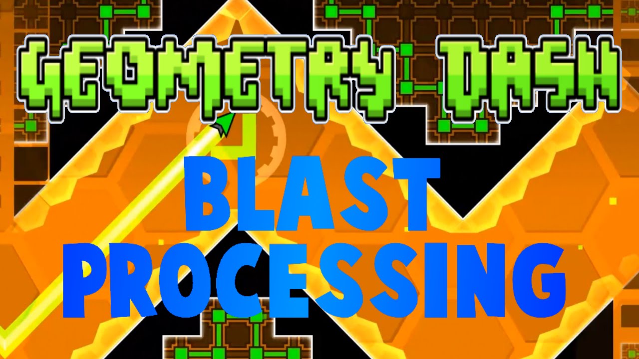 [Geometry Dash] Blast Processing 100%! - YouTube