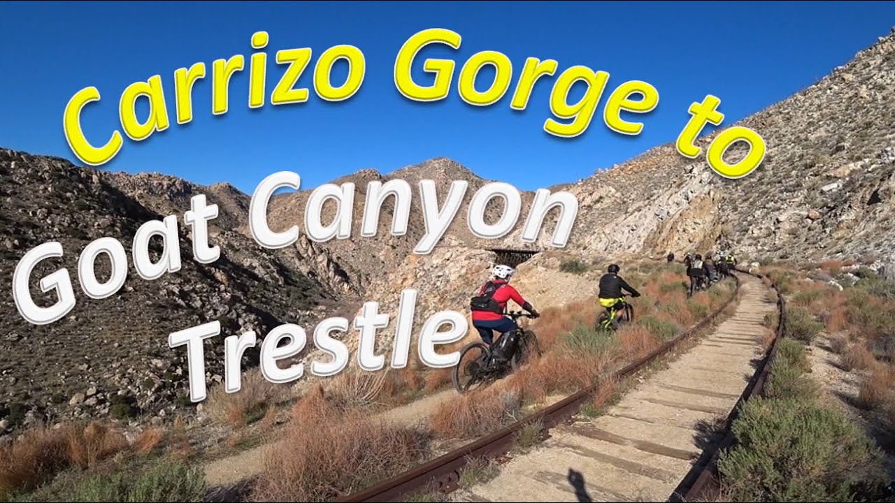 Carrizo Gorge adventure ride to Goat Canyon Trestle bridge thru 8 ...