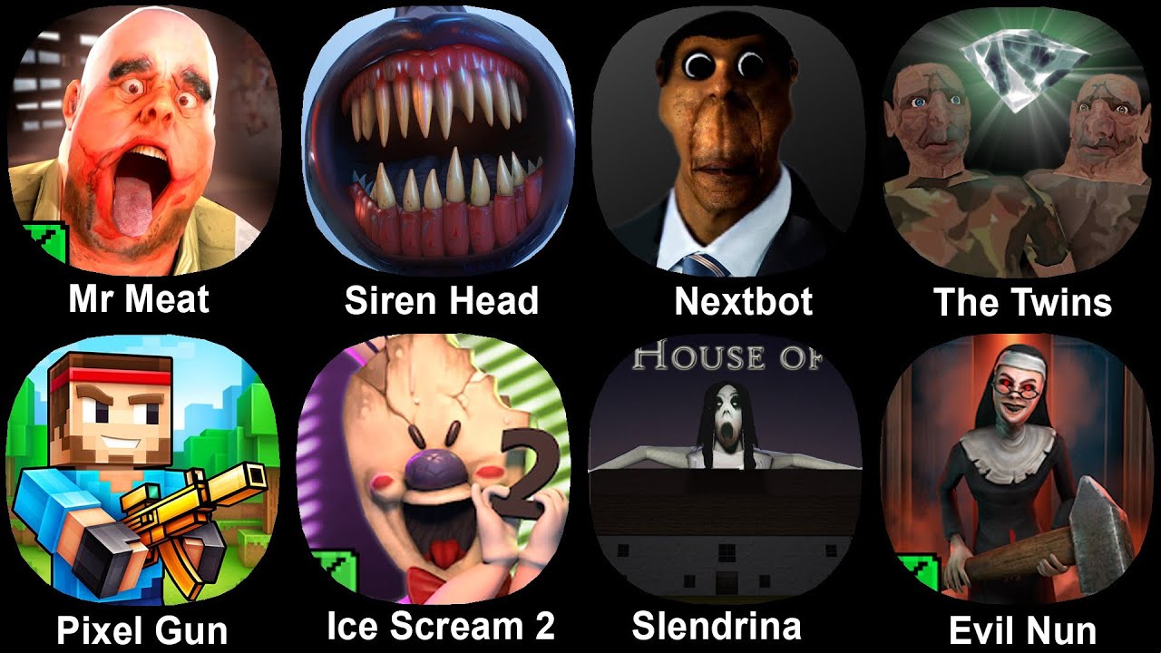 Mr Meat, Siren Head, Nextbot Chasing, The Twins, Pixel Gun, Ice Scream ...