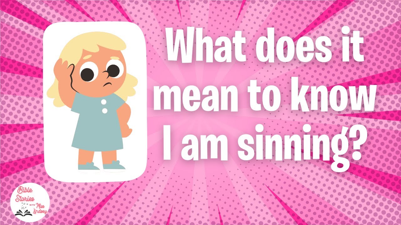 What does it mean to know I am sinning? FOR KIDS! - YouTube