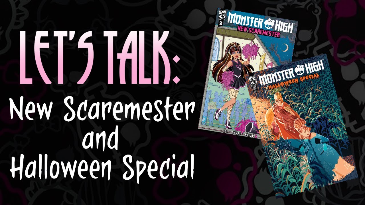 Let's Talk: Monster High New Scaremester Vol. 2 and Halloween Special ...