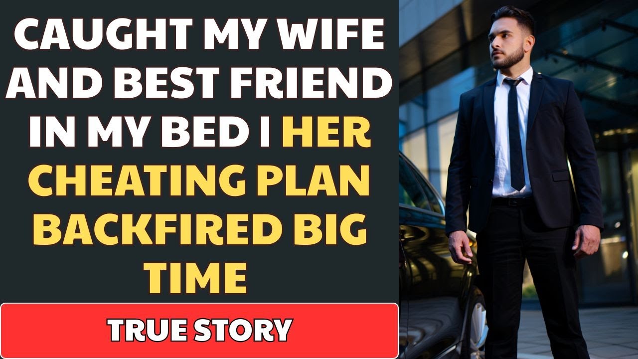 Caught My Wife and Best Friend in My Bed | Her Cheating Plan Backfired Big Time | Betrayal Story ...