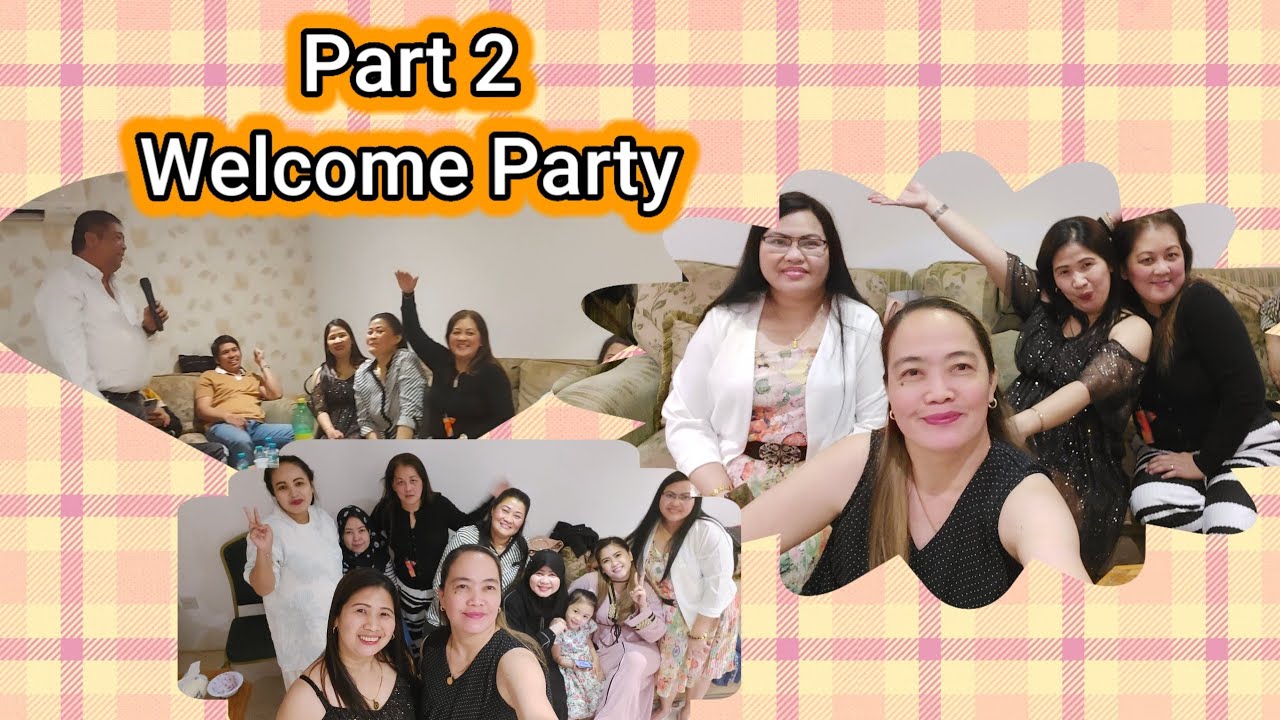 Part 2 Welcome Party with my OFW friends #buhayofwsagitnangsilangan ...