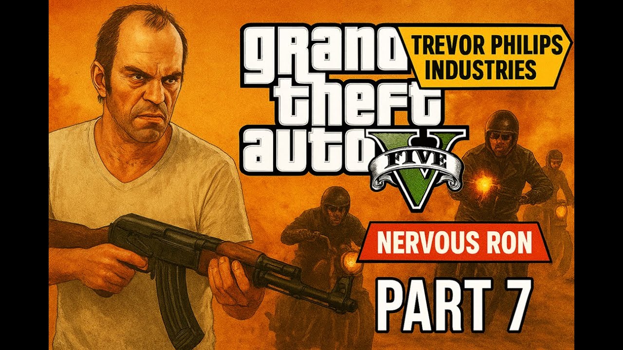 GTA V | Part 7 Gameplay | Trevor Philips Industries, Nervous Ron ...