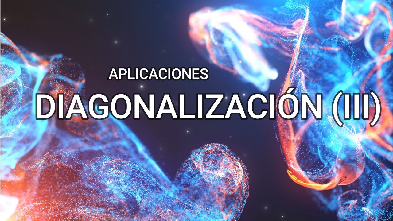 Diagonalización de aplicaciones lineales (IV): Aplicaciones de la ...