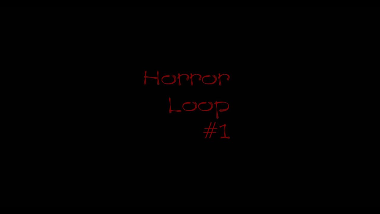 Horror Loop #1 - YouTube