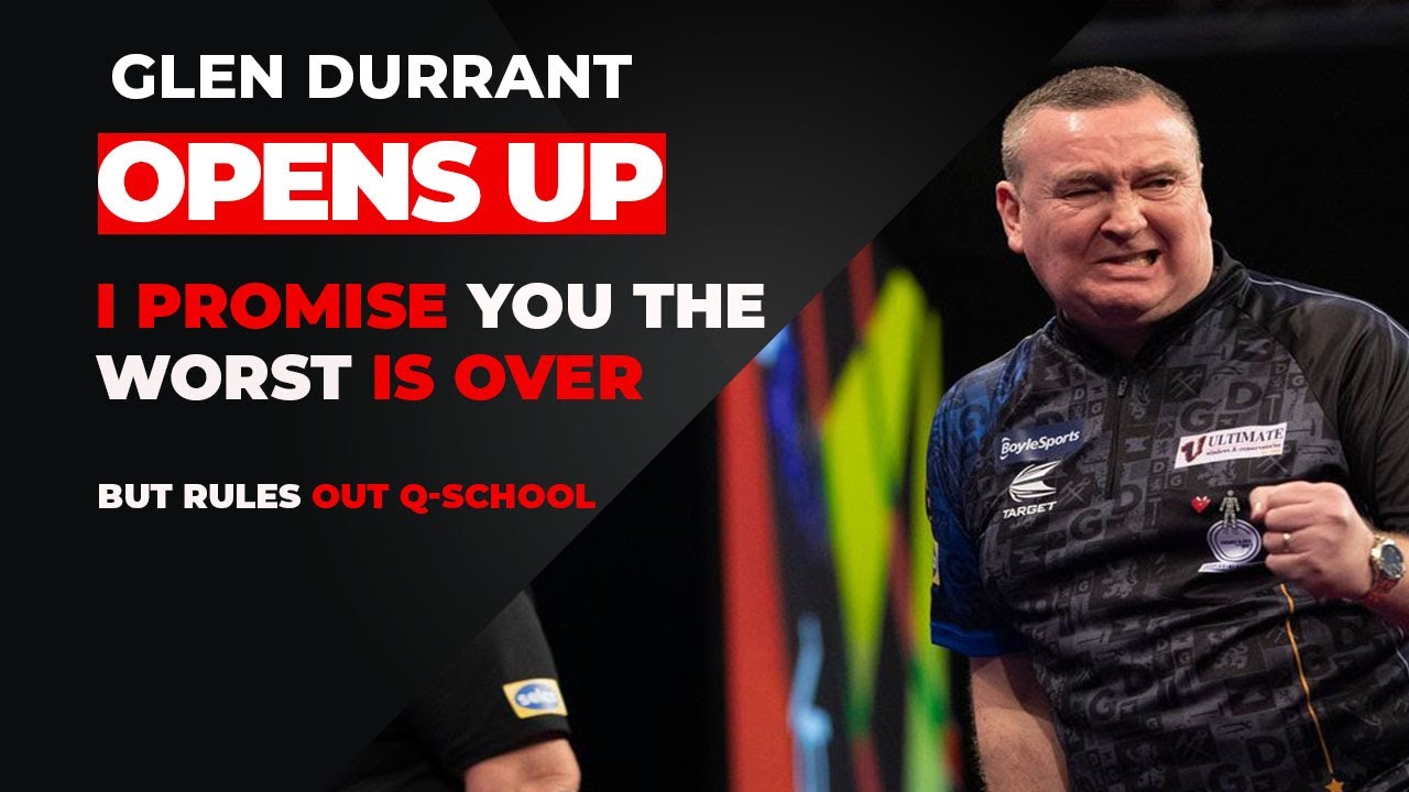 Glen Durrant OPENS UP " I PROMISE you the WORST is over" But RULES OUT ...