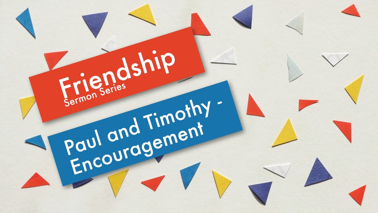 Sun 22nd Aug | Friendship | Paul and Timothy - YouTube