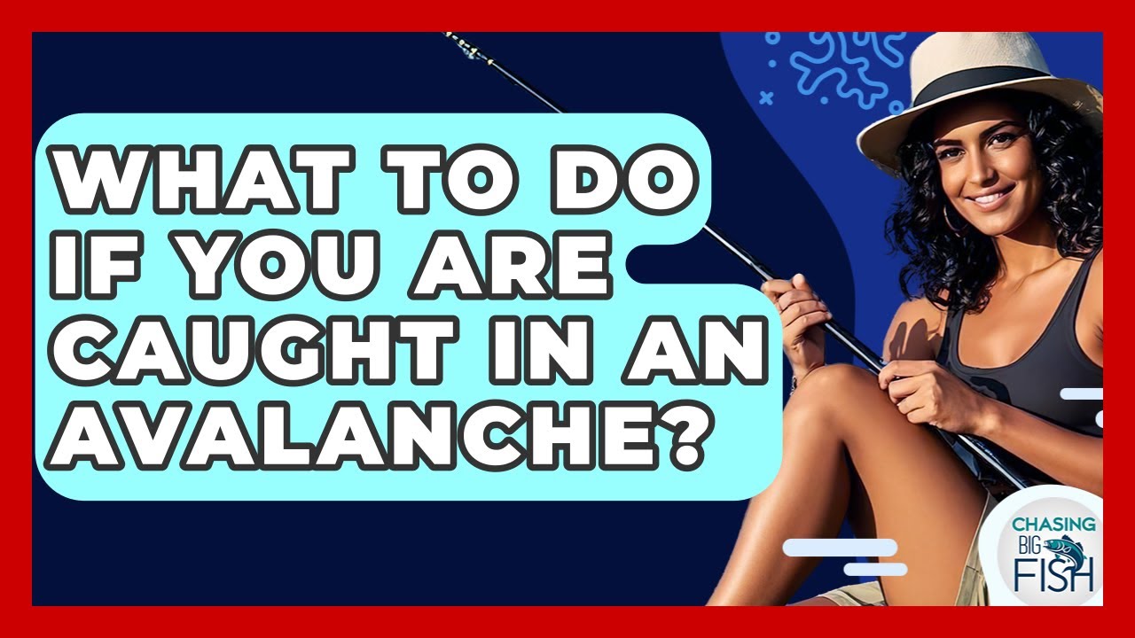 What To Do If You Are Caught In An Avalanche? - Chasing Big Fish - YouTube