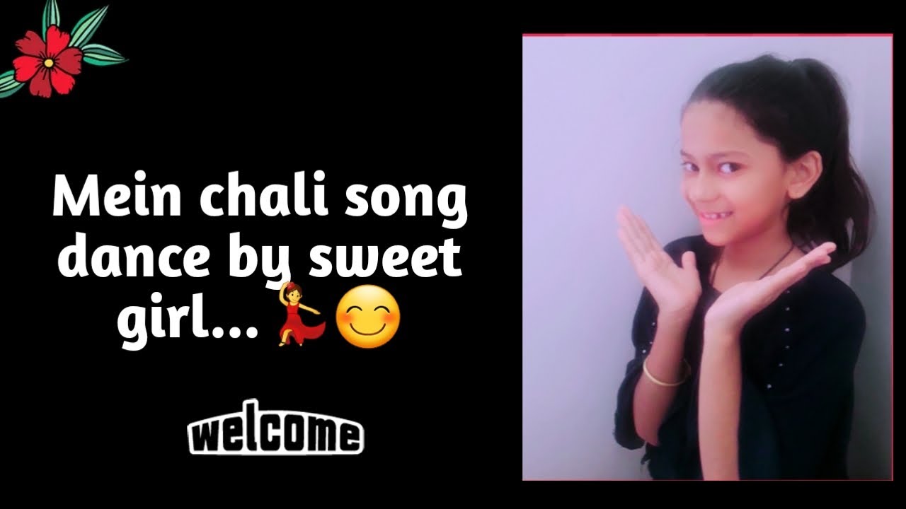 Mein chali song dance by sweet girl...💃😊 - YouTube