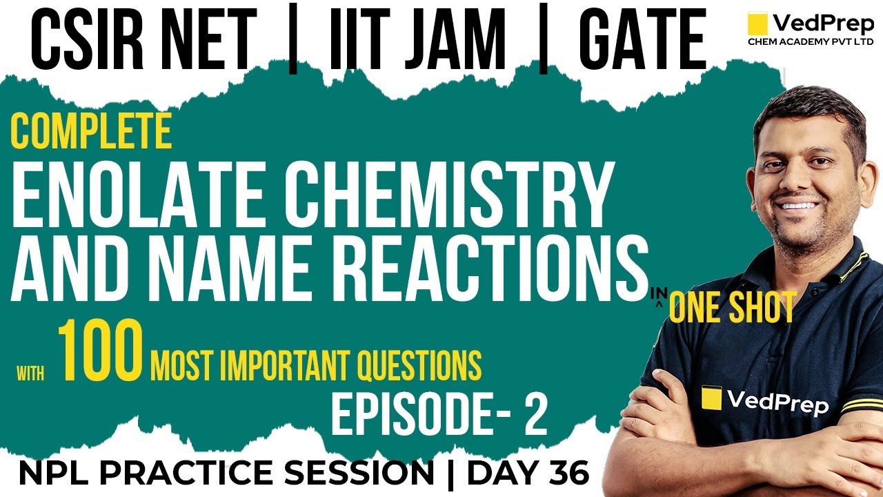Enolate Chemistry & Name Reactions One Shot | CSIR NET Chemistry |IIT JAM|GATE| VedPrep Chem ...
