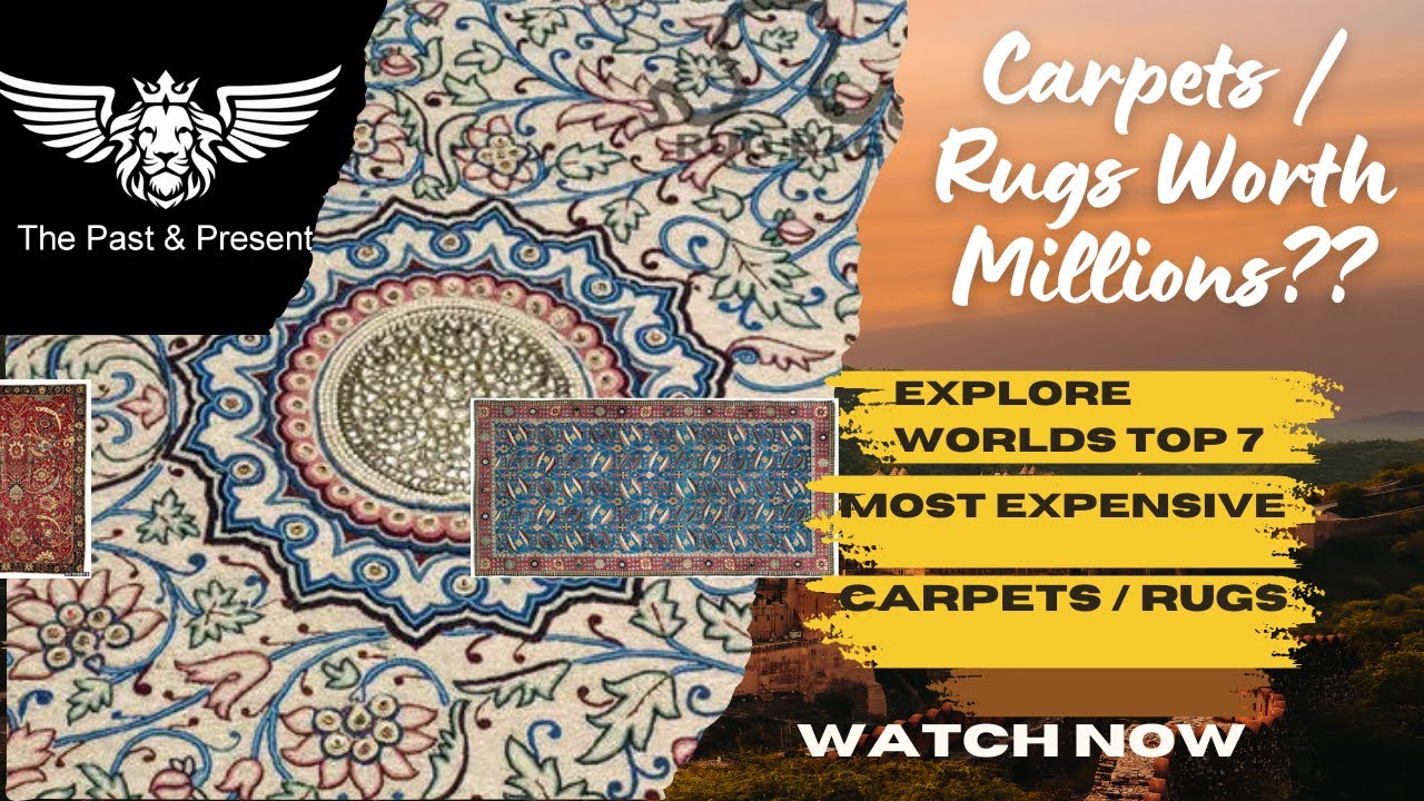 Carpets / Rugs Worth Millions? Explore Worlds Top 7 Most Expensive ...
