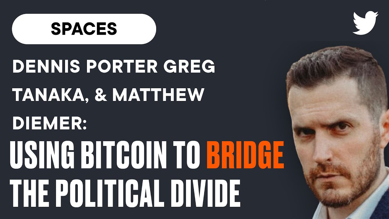 Using Bitcoin to Bridge the Political Divide: Dennis Porter, Greg ...