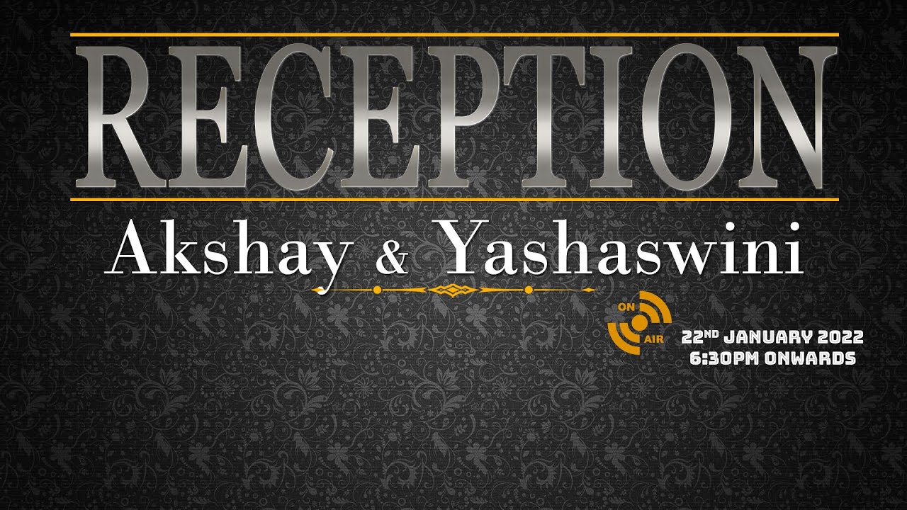 AHSHAY & YASHASWINI RECEPTION LIVESTREAMING ON 22ND JANUARY 2022 - 6 ...