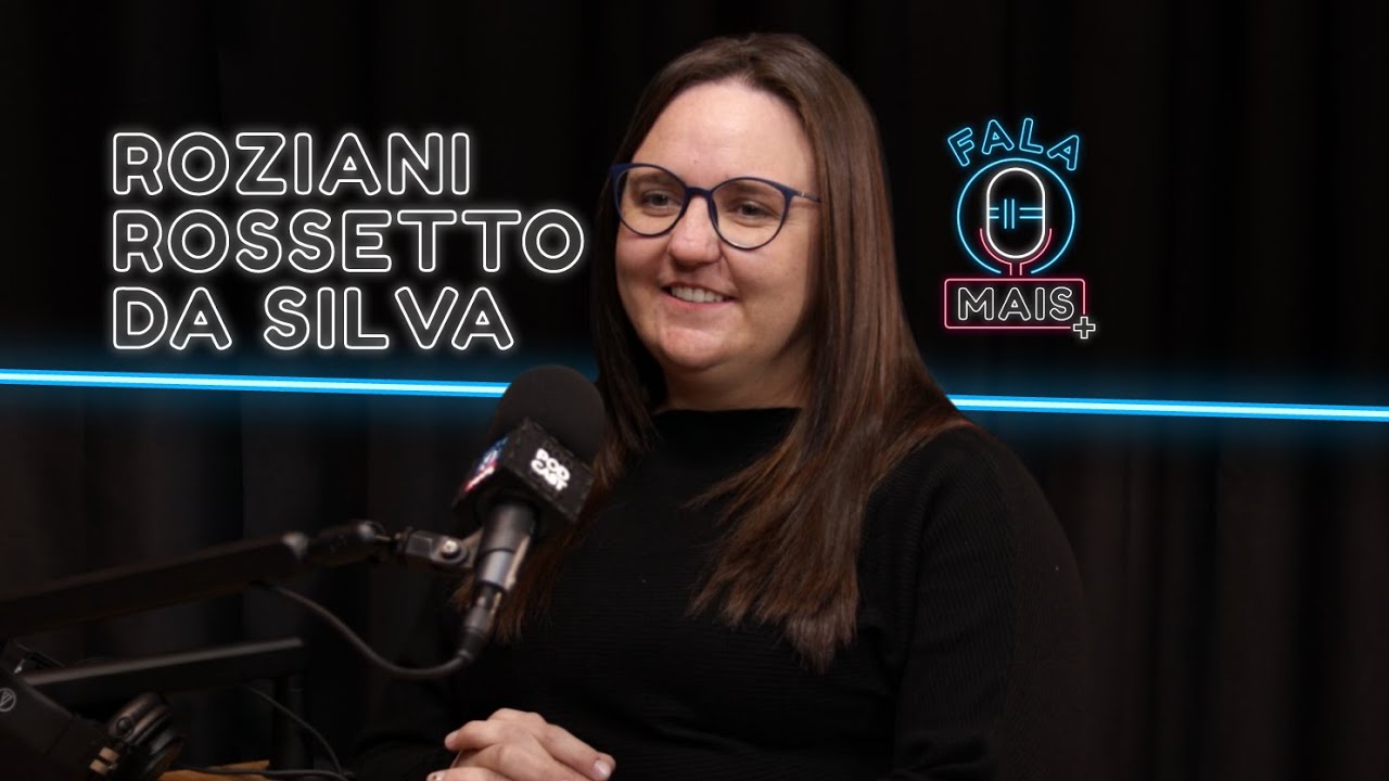 FALA MAIS T03 EP28 - Roziani Rossetto da Silva - YouTube
