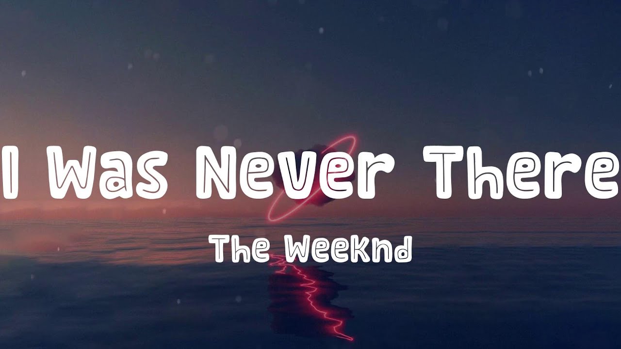 The Weeknd - I Was Never There (Lyrics) - YouTube