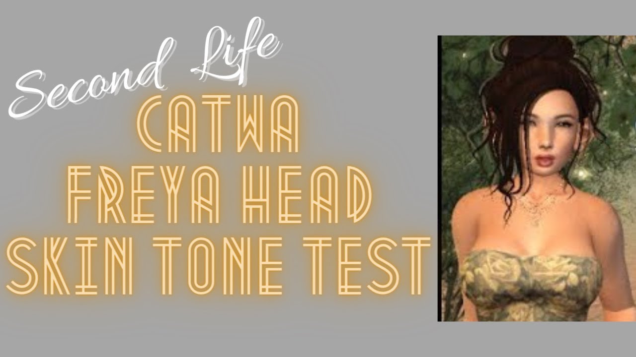 Second Life CATWA FREYA HEAD skin tone test - sandra8675 - YouTube