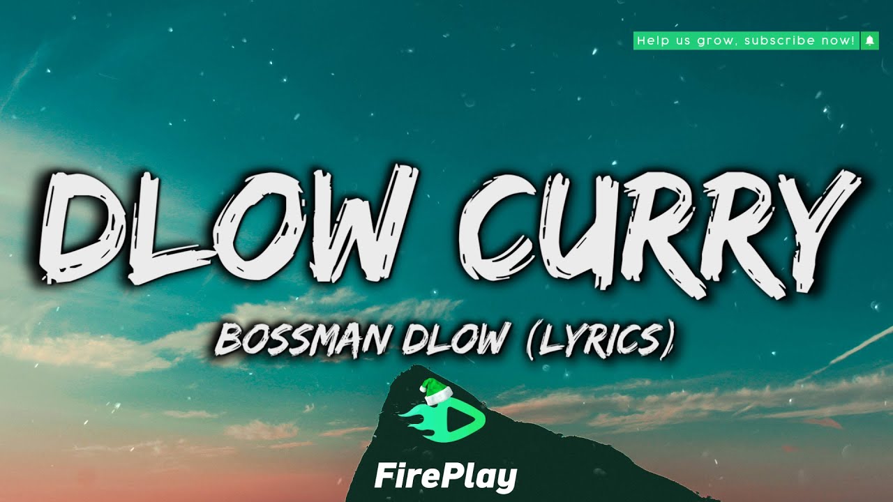 BossMan Dlow - Dlow Curry 🔥Lyrics🔥 - YouTube