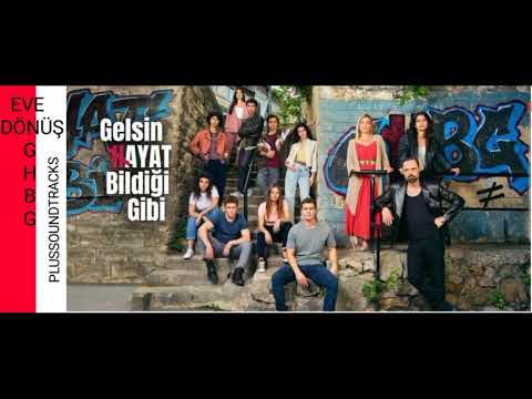 Gelsin Hayat Bildiği Gibi | Eve Dönüş - Dizi Müziği #jenerik #gelsinhayatbildiğigibi #showtv