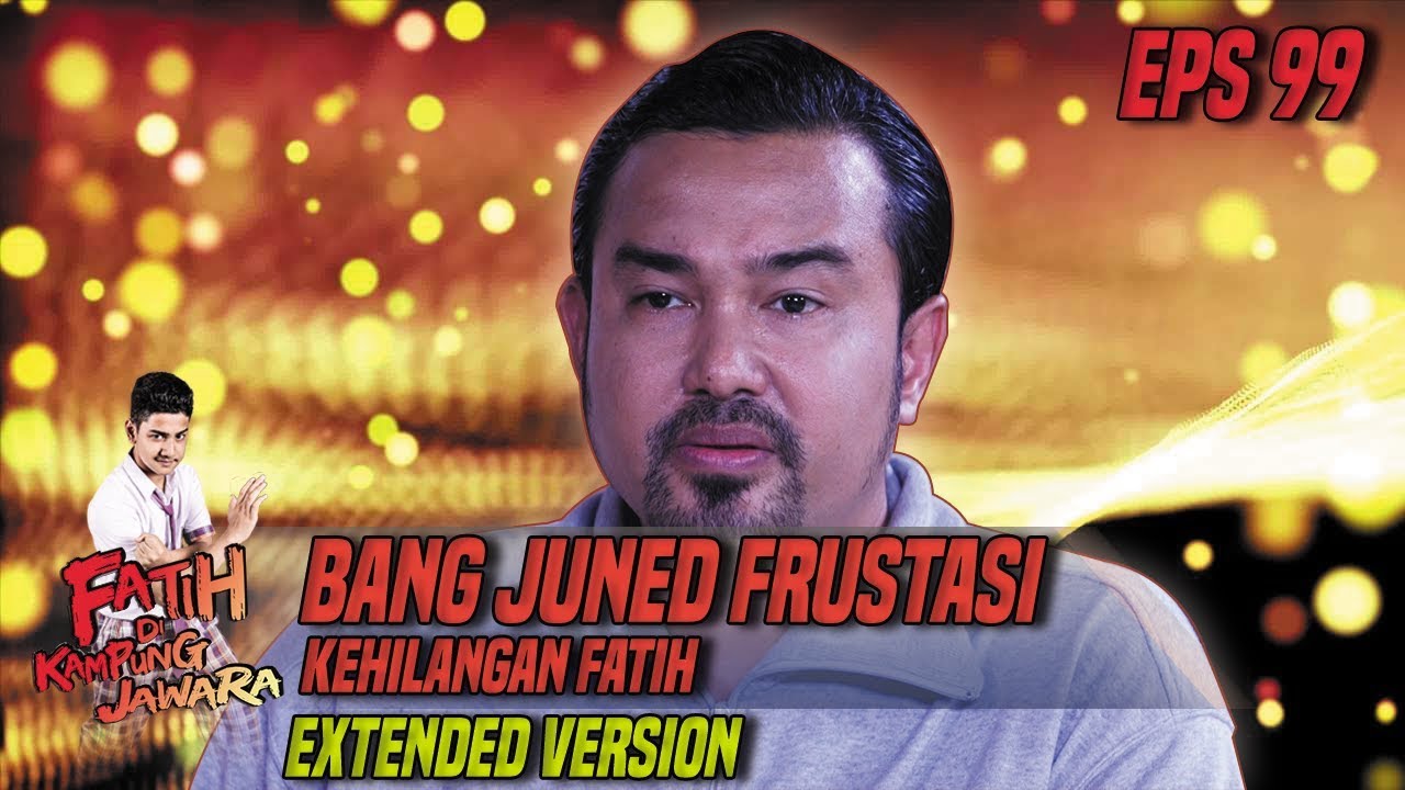 Bang Juned Frustasi Kehilangan Fatih - Fatih Di Kampung Jawara Eps 99 PART 1 - YouTube