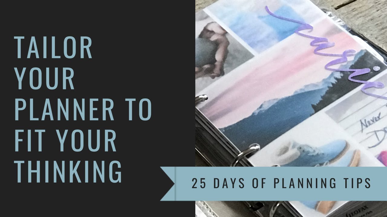Tailor Your Planner to Fit Your Thinking | 25 Days of Planning Tips ...