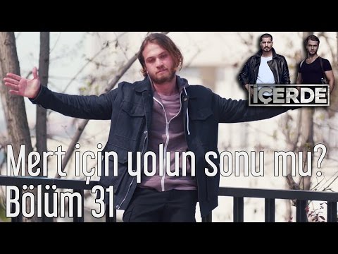 İçerde 31. Bölüm - Mert İçin Yolun Sonu mu?