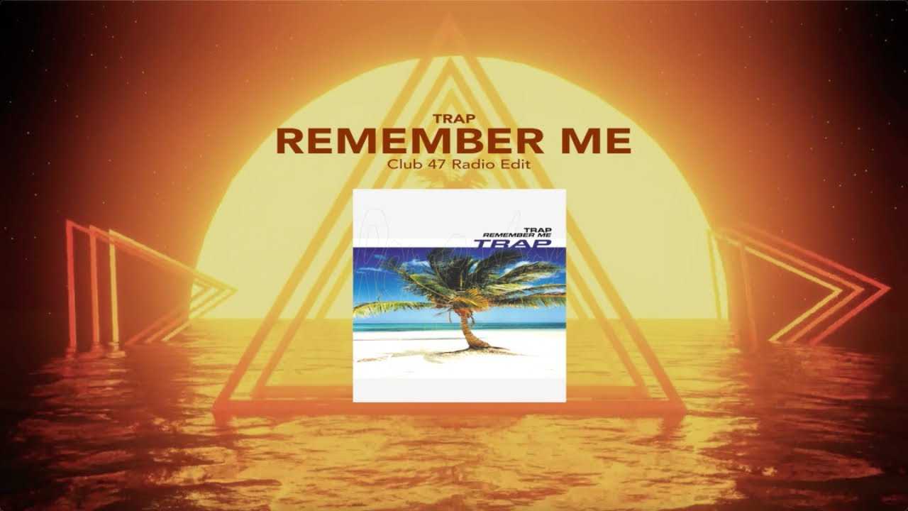 Trap - Remember Me - (Club 47 Radio Edit) - (Official) - YouTube