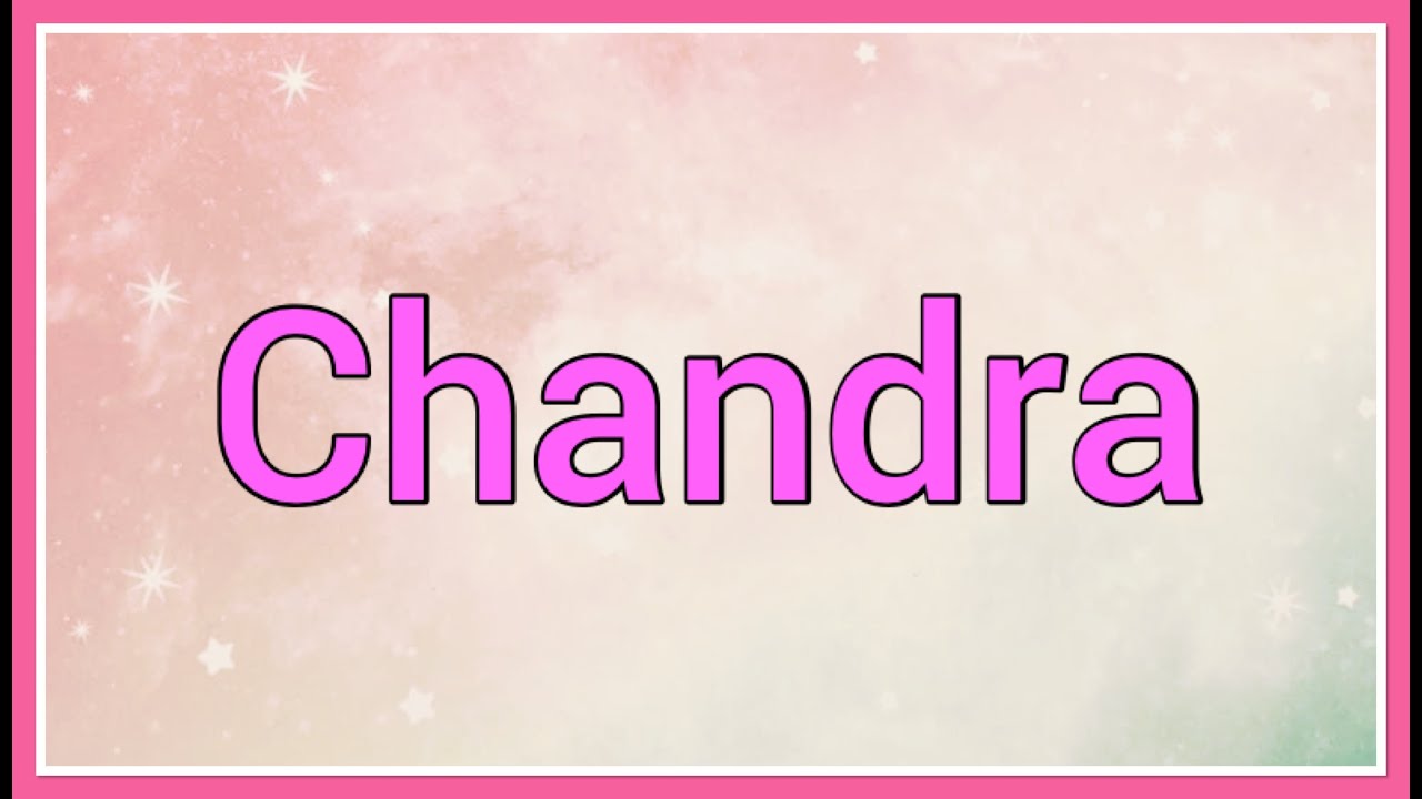 Chandra | Origin Meaning Variations - YouTube