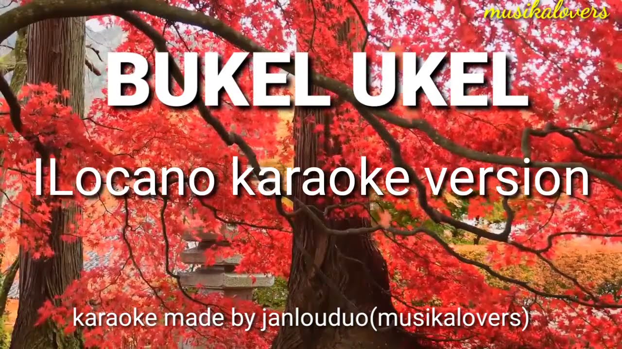 BUKEL UKEL- ilocano karaoke version (musikalovers) - YouTube
