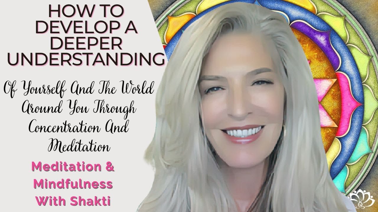 How To Develop A Deeper Understanding Of Yourself & Your World Through ...