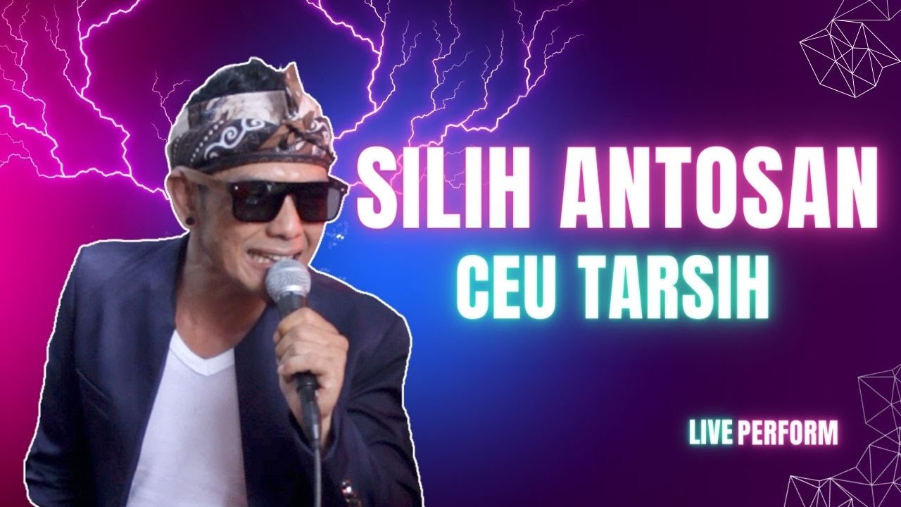 KEREN SILIH ANTOSAN CEU TARSIH LIVE PERFORM - YouTube