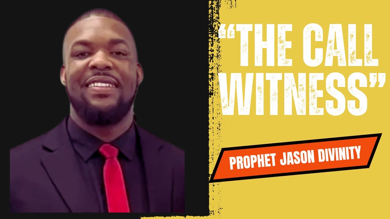 “The Call Witness” - Prophet Jason Divinity - YouTube