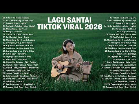 Lagu Santai Viral Tiktok 2026 — Lagu Pop Indonesia Terbaru 2026 | Top Hits Indonesia 2026