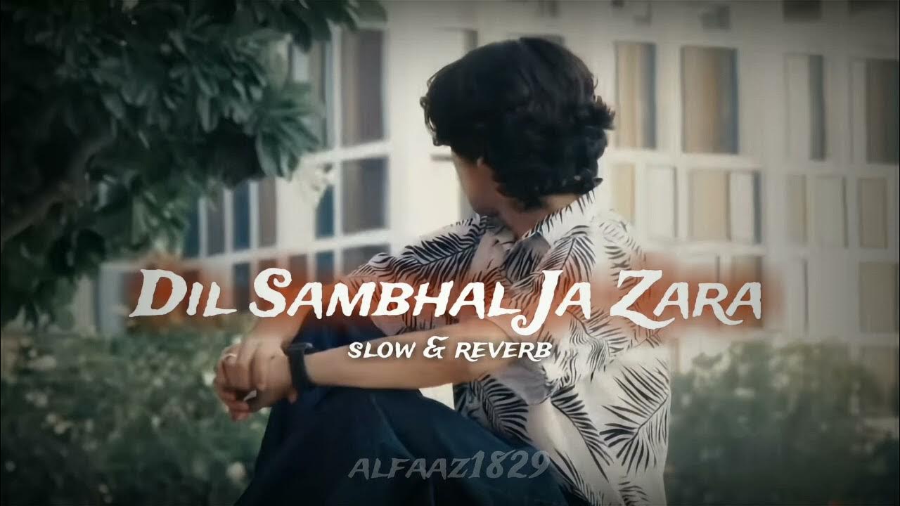 Dil Sambhal Ja Zara Slow and reverb song.. Arijit Singh..Murder 2..Phir ...