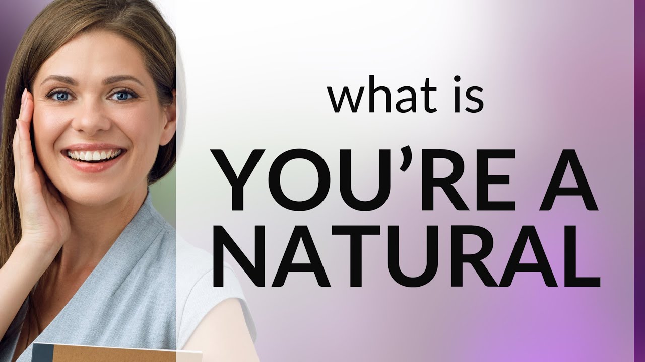 You're a Natural: Understanding this English Phrase - YouTube