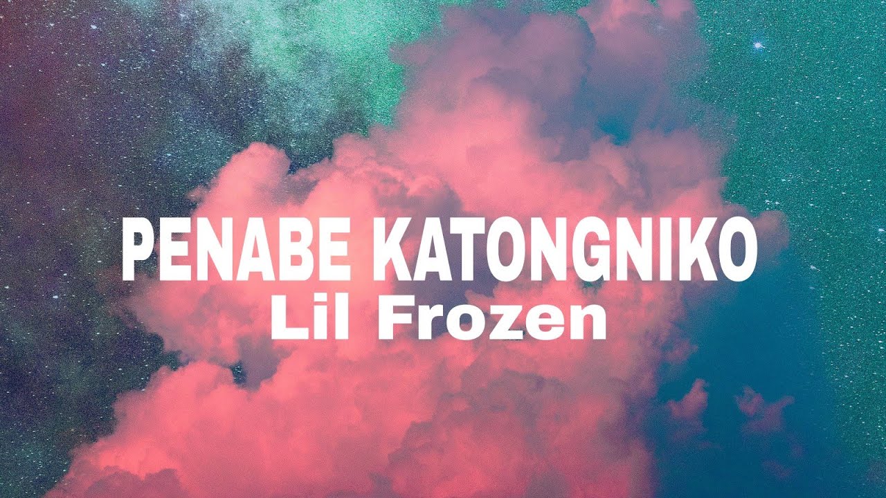 Lil Frozen - Penabe Katongniko (Official Lyrics Video) Prod ...
